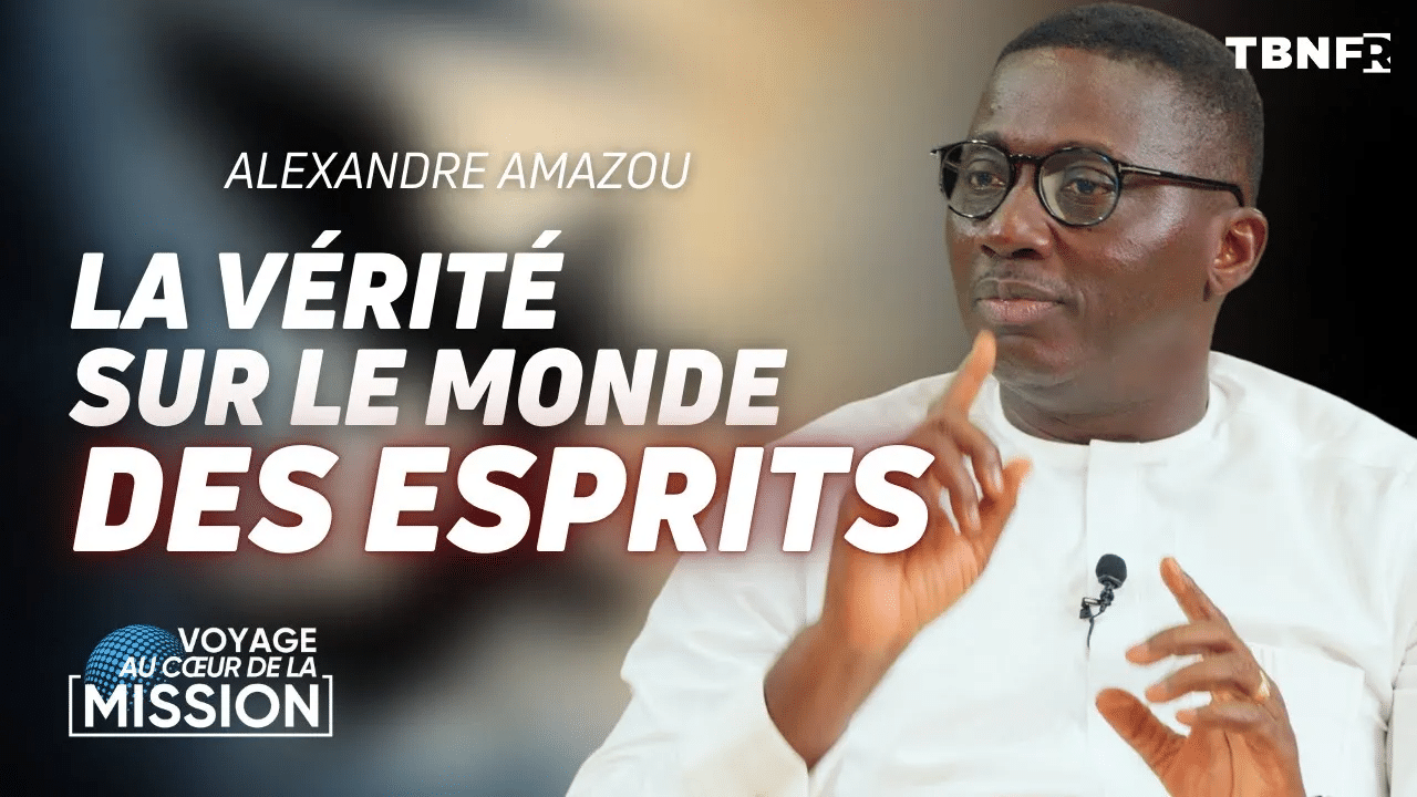 La vérité sur le monde des esprits : Pasteur Alexandre Amazou - TBN ...